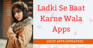 Ladki Se Baat Karne Wala Apps: 12+ Legit Apps 2023 [Updated]